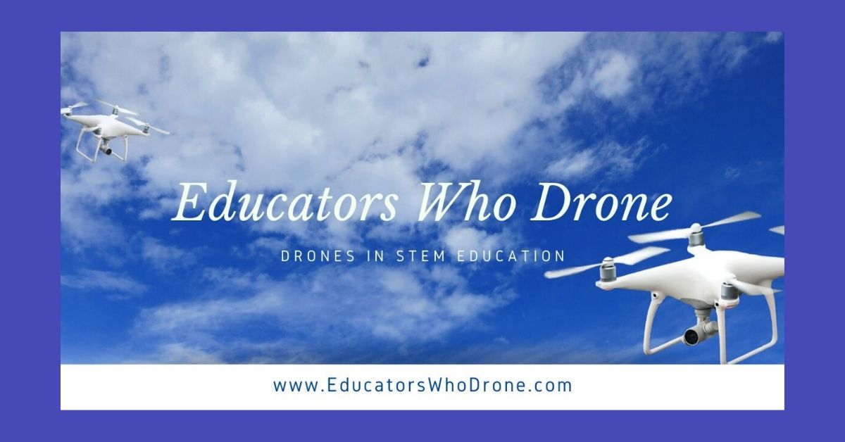 Educators Who Drone - Drones in STEM Education - Aviation Education ...